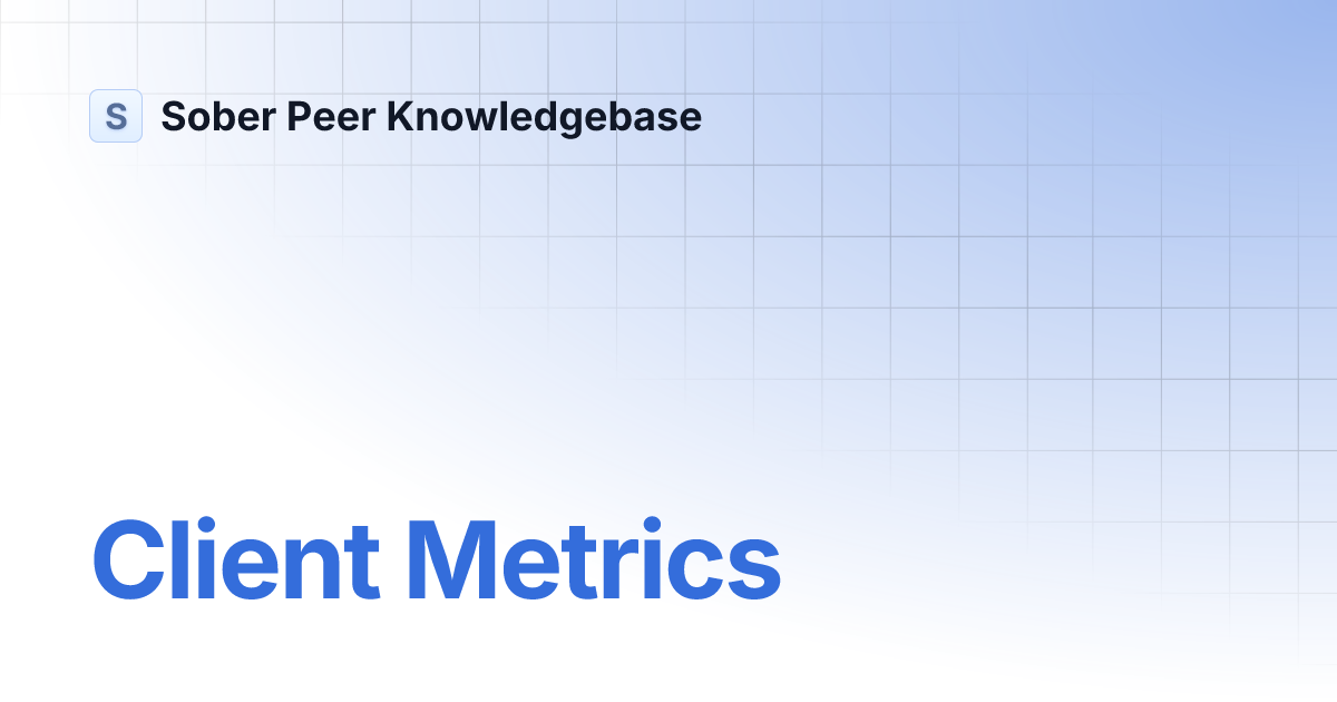 Client Metrics | Sober Peer Knowledgebase
