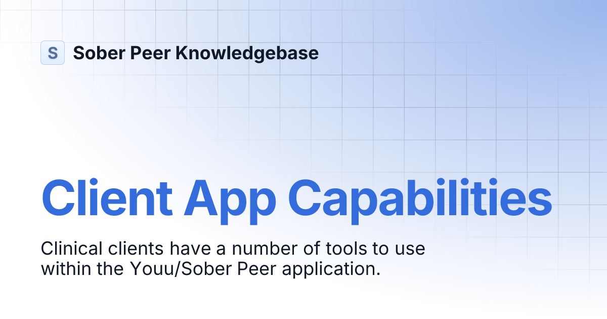 Client App Capabilities | Sober Peer Knowledgebase