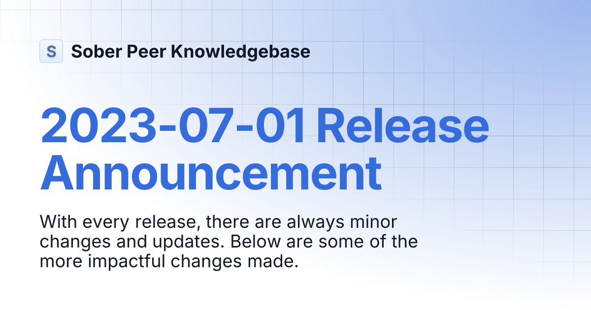 2023-07-01 Release Announcement | Sober Peer Knowledgebase
