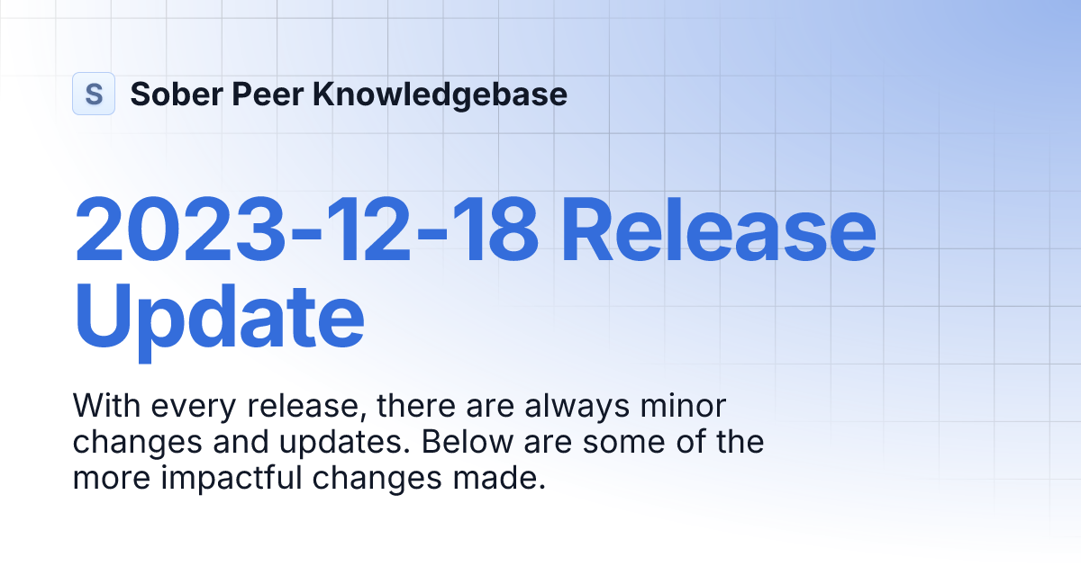 2023-12-18 Release Update | Sober Peer Knowledgebase