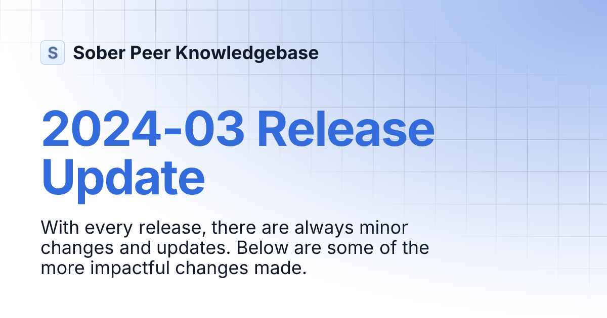 2024-03 Release Update | Sober Peer Knowledgebase